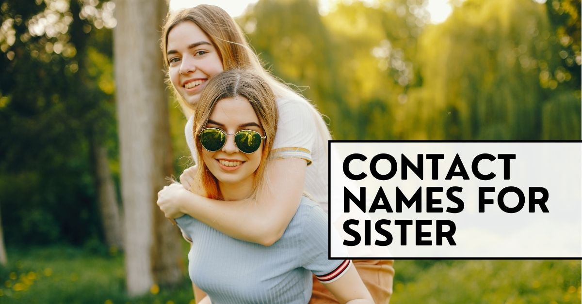 240+ Unique Contact Names For Sister - Biz Minds