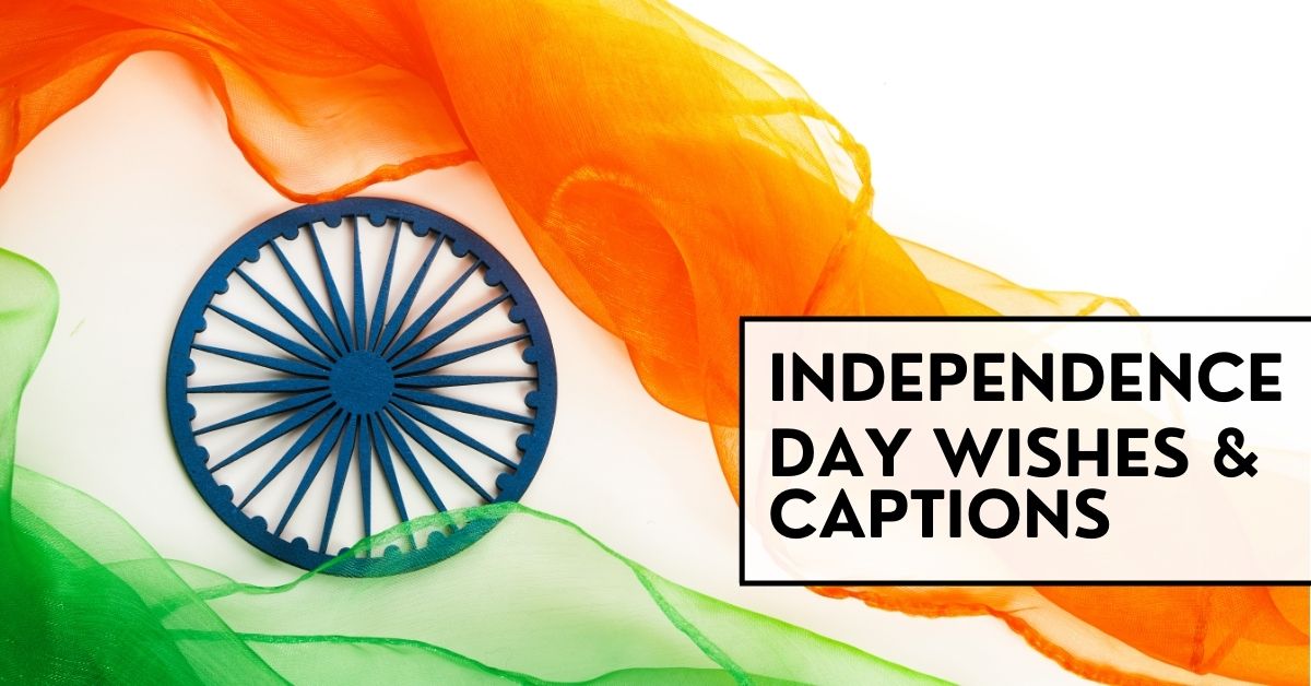 50+ Independence Day Wishes, Captions & Quotes - Biz Minds