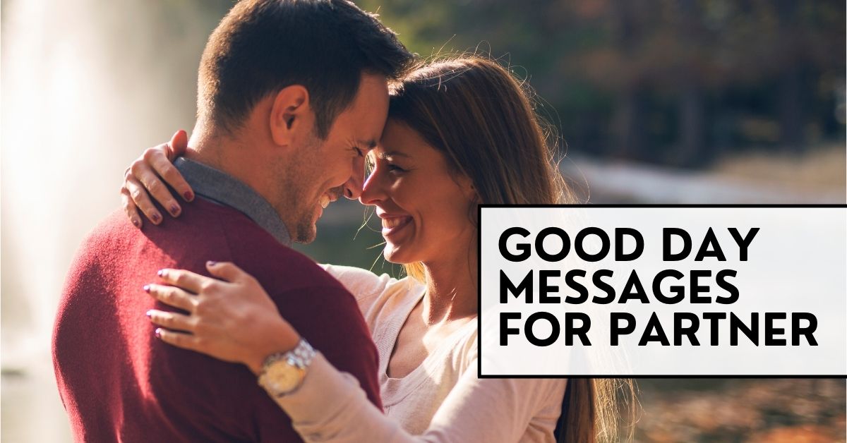 100+ Good Day Messages For Partner - Biz Minds
