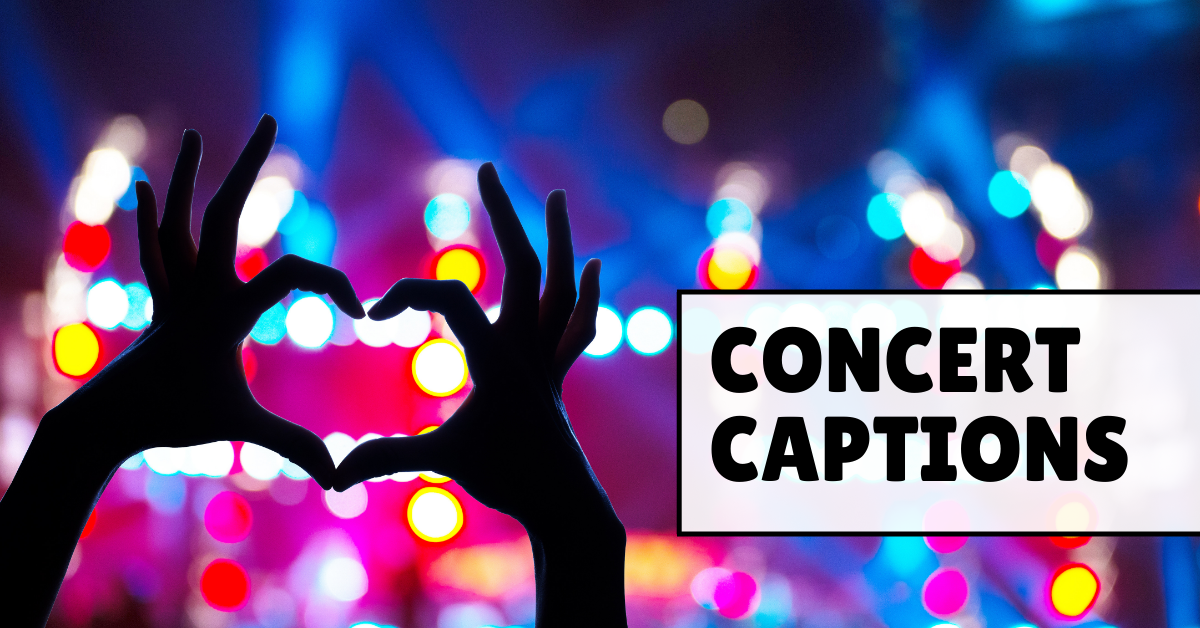 120+ Concert Captions & Quotes For Instagram - Biz Minds