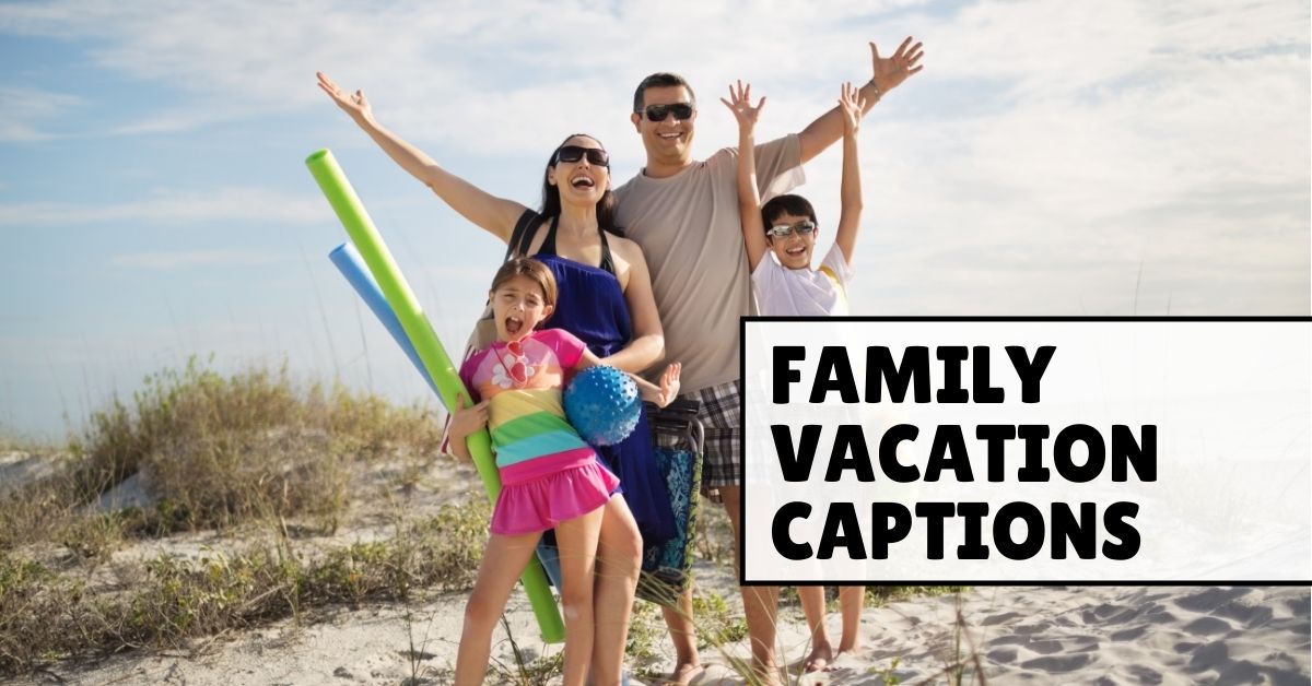 120+ Family Vacation Captions & Quotes - Biz Minds