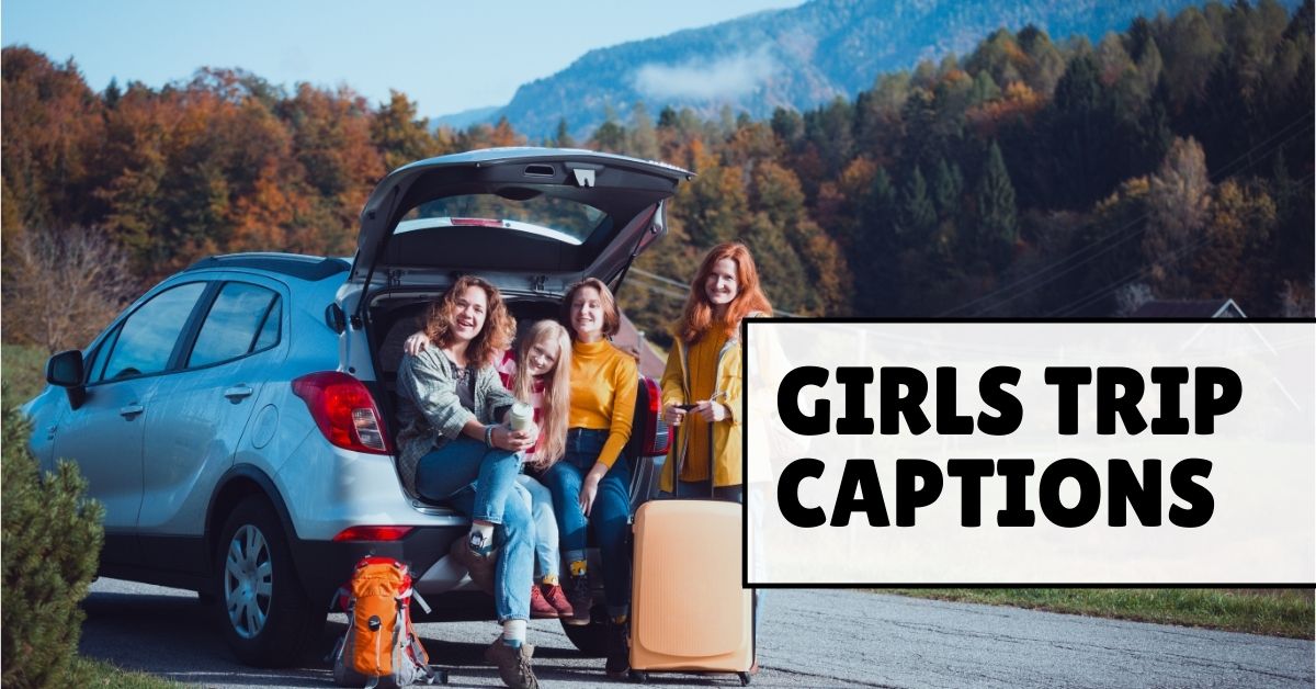 100+ Girl’s Trip Captions & Quotes For Instagram - Biz Minds