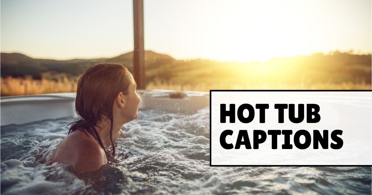 80+ Hot Tub Captions & Quotes For Instagram - Biz Minds