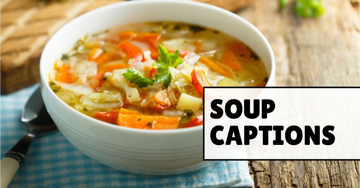 85+ Soup Captions & Quotes For Instagram - Biz Minds